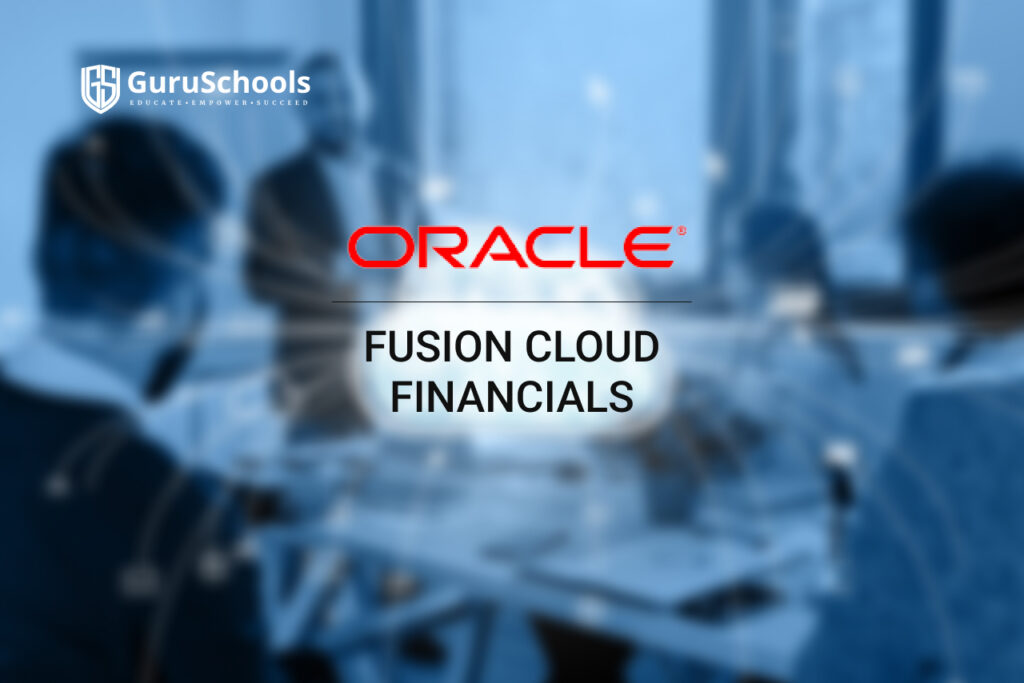 Oracle Fusion Cloud Financials – GuruSchools